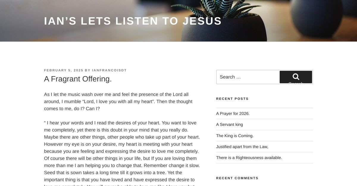 A Fragrant Offering. – Ian’s lets listen to Jesus